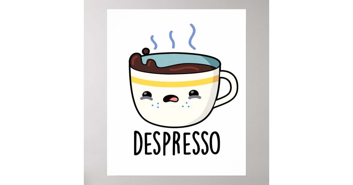 Depresso Funny Sad Espresso Coffee Pun Poster | Zazzle