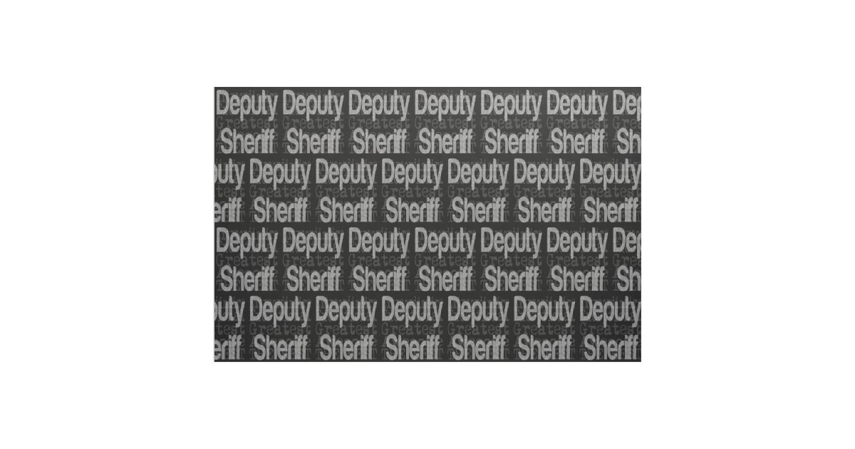 Deputy Sheriff Extraordinaire Fabric | Zazzle