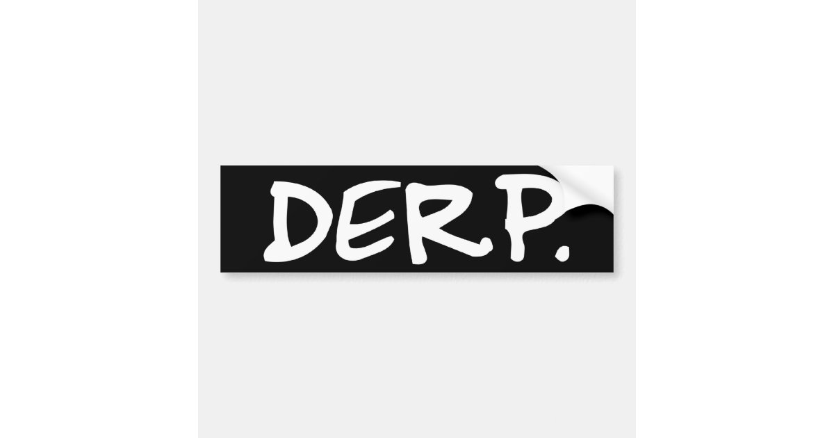 DERP Bumper Sticker | Zazzle