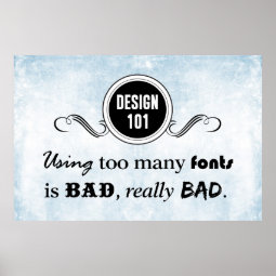 Design 101: Using too many fonts is bad, really... Poster | Zazzle