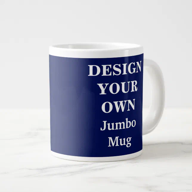 Design Your Own Jumbo Mug - Blue | Zazzle