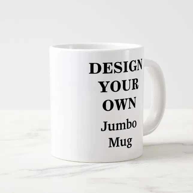 Design Your Own Jumbo Mug - Fully Customizable | Zazzle
