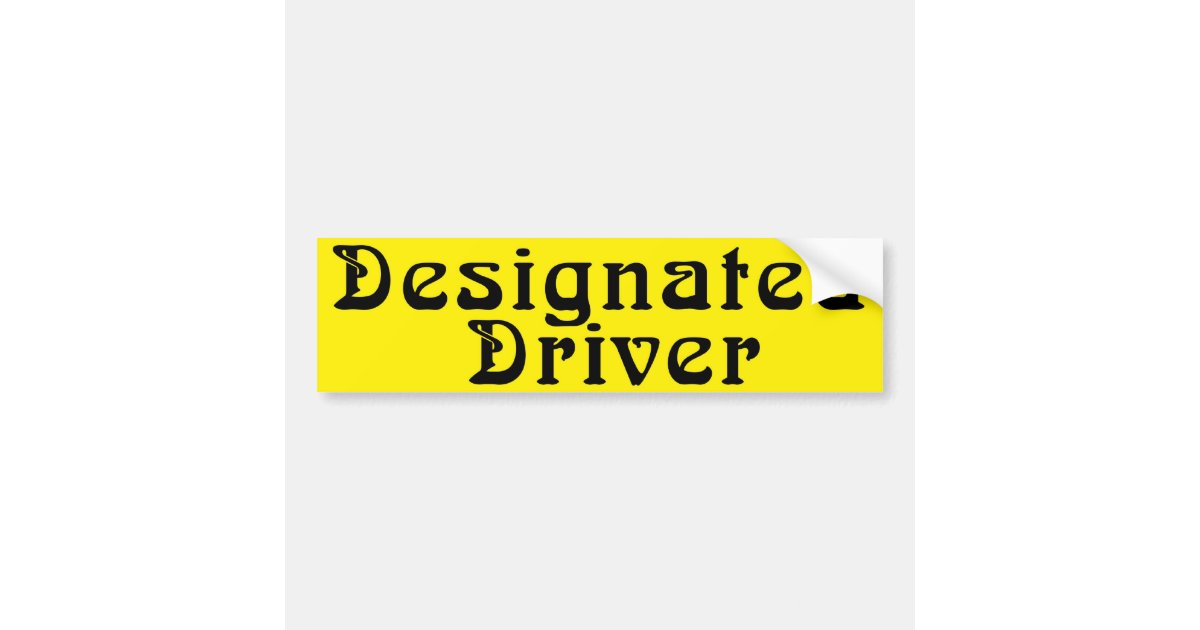 Designated Driver Bumper Sticker | Zazzle