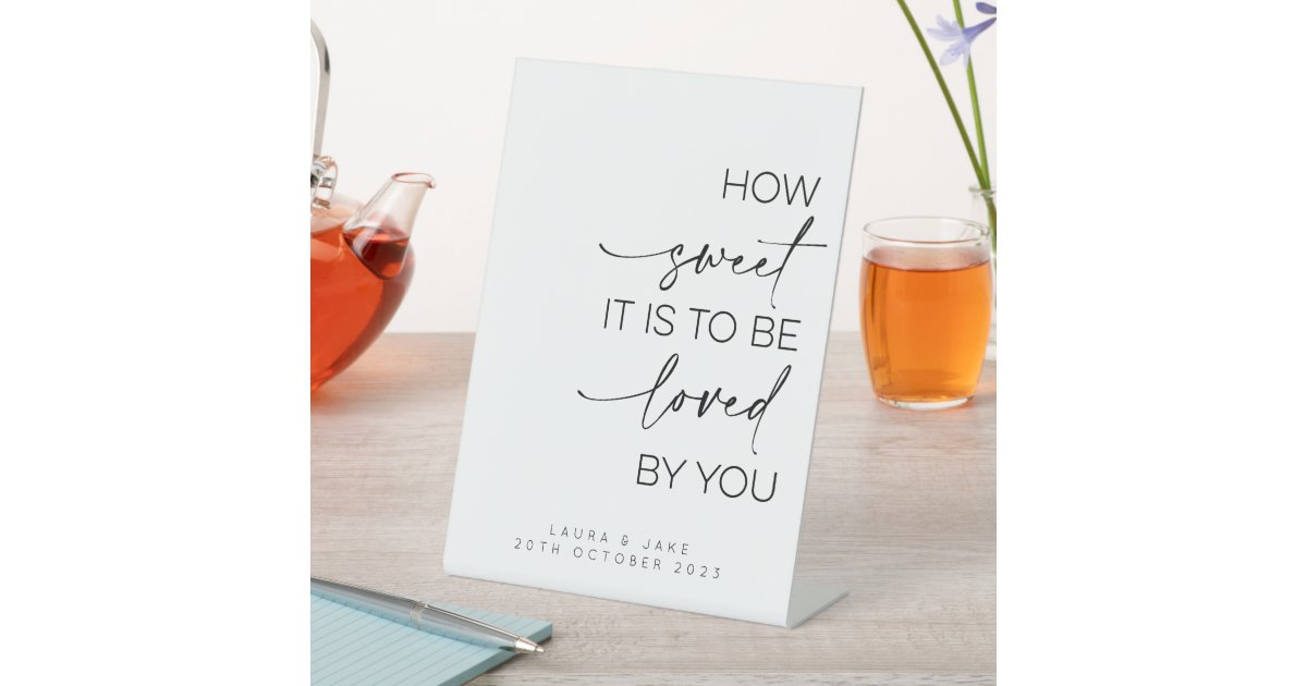 Dessert Table Sign - How Sweet It Is To Be Loved | Zazzle