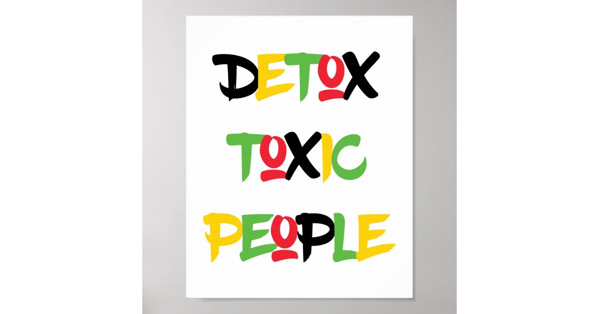 Detox Toxic People Poster | Zazzle