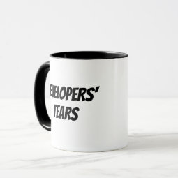 Developers' Tears Mug | Zazzle