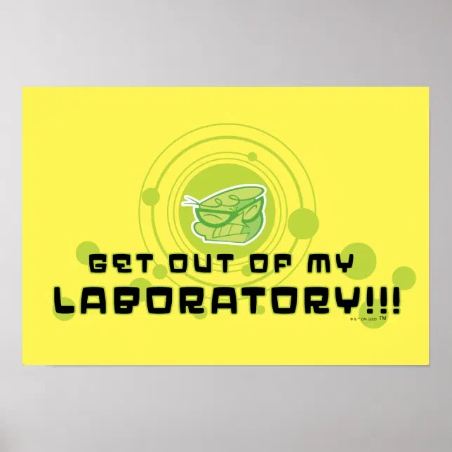 Dexter - Get Out Of My Laboratory!!! Poster | Zazzle