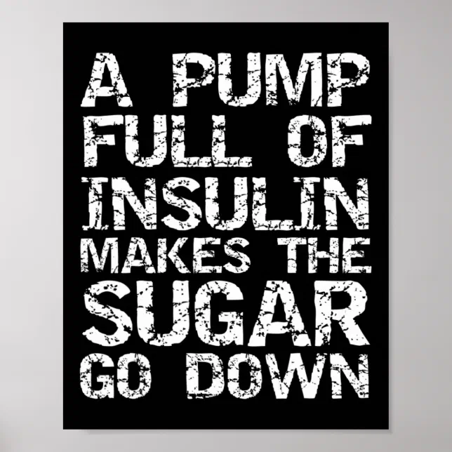 Diabetic Gift A Pump Full of Insulin Makes the Sug Poster | Zazzle