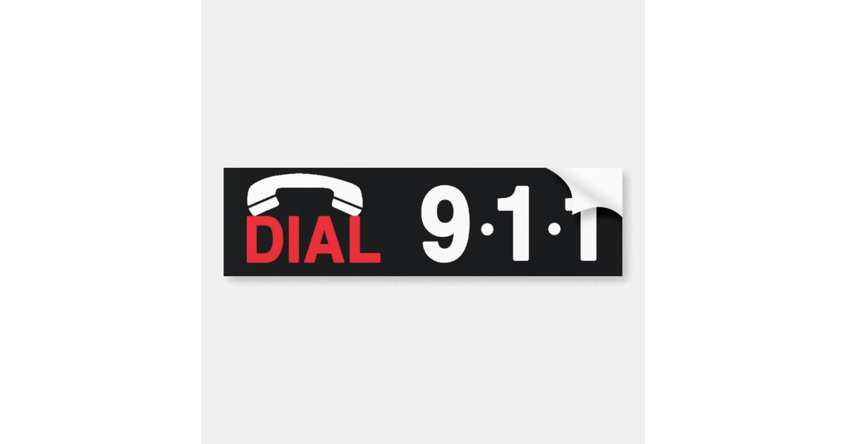 Dial 911 bumper sticker | Zazzle