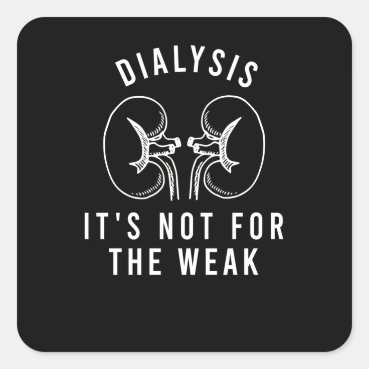 Dialysis for Dialysis Patient Dialysis Technician Square Sticker | Zazzle