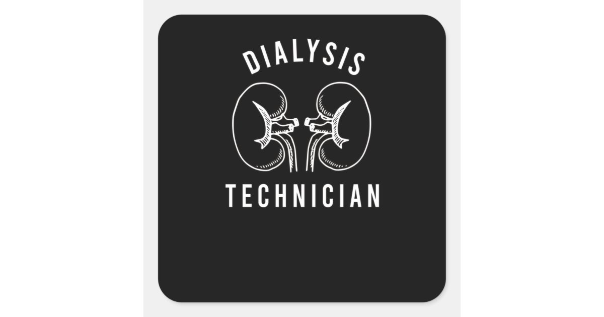 Dialysis for Dialysis Technician Square Sticker | Zazzle