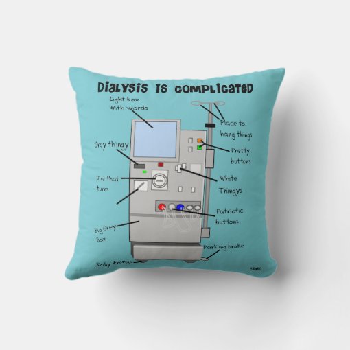 Dialysis Humor Pillow | Zazzle