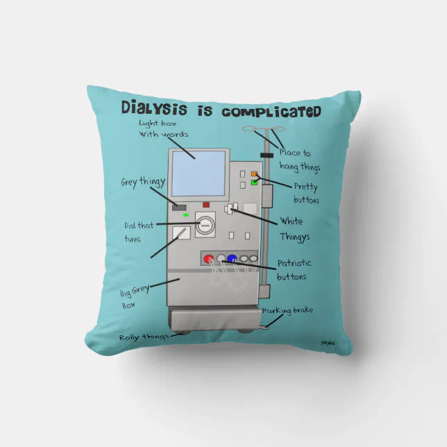 Dialysis Humor Pillow | Zazzle