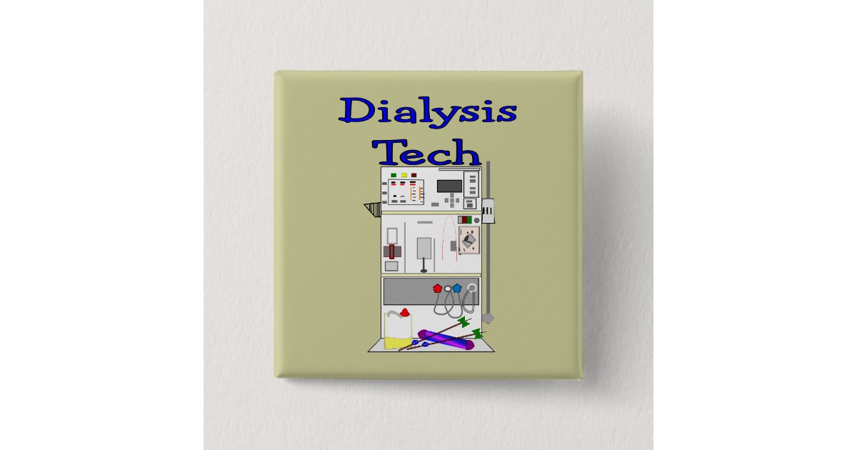 Dialysis Technician--Fresenius Machine Design Button | Zazzle