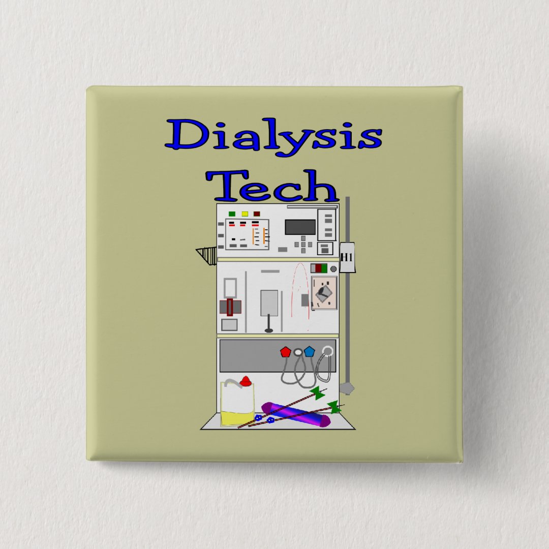 Dialysis Technician--Fresenius Machine Design Button | Zazzle