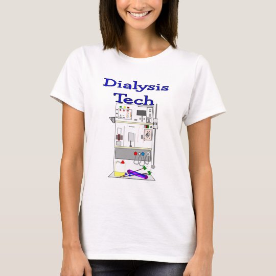 Dialysis Technician--Fresenius Machine Design T-Shirt | Zazzle.com