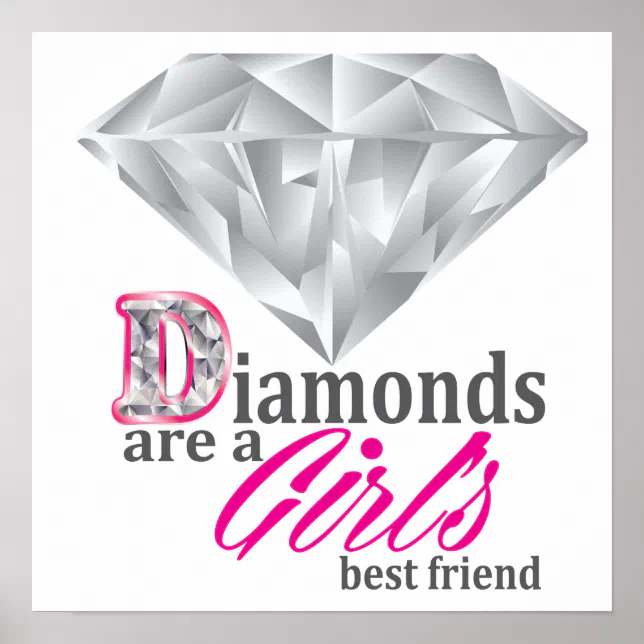 Diamonds are a girl's best friend poster | Zazzle