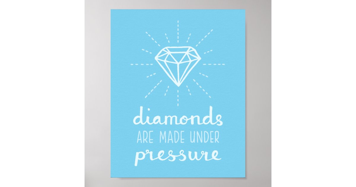 Diamonds Are Made Under Pressure For Her Poster | Zazzle