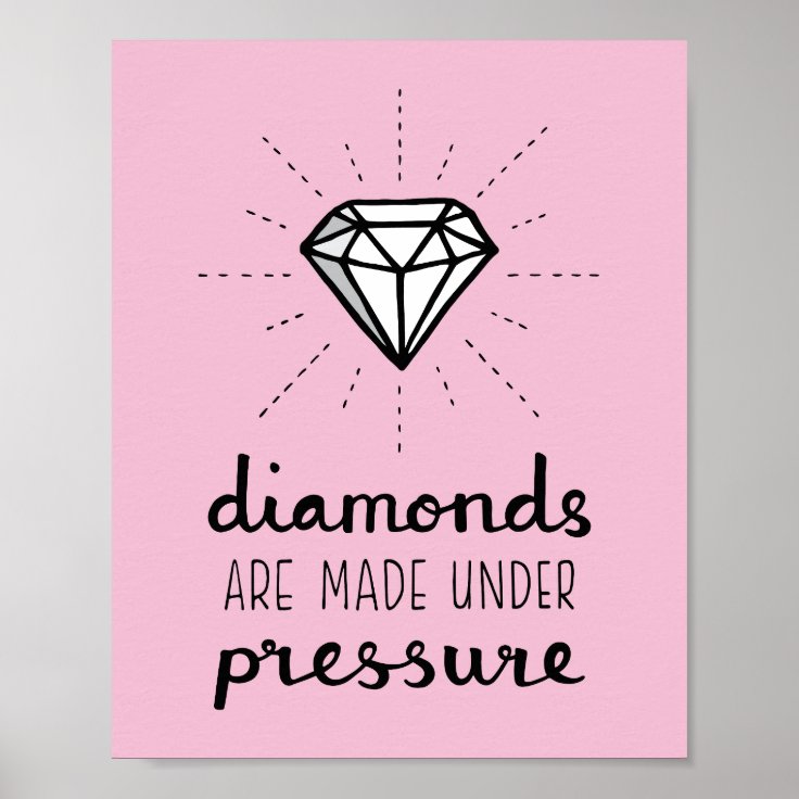 Diamonds Are Made Under Pressure For Her Poster | Zazzle
