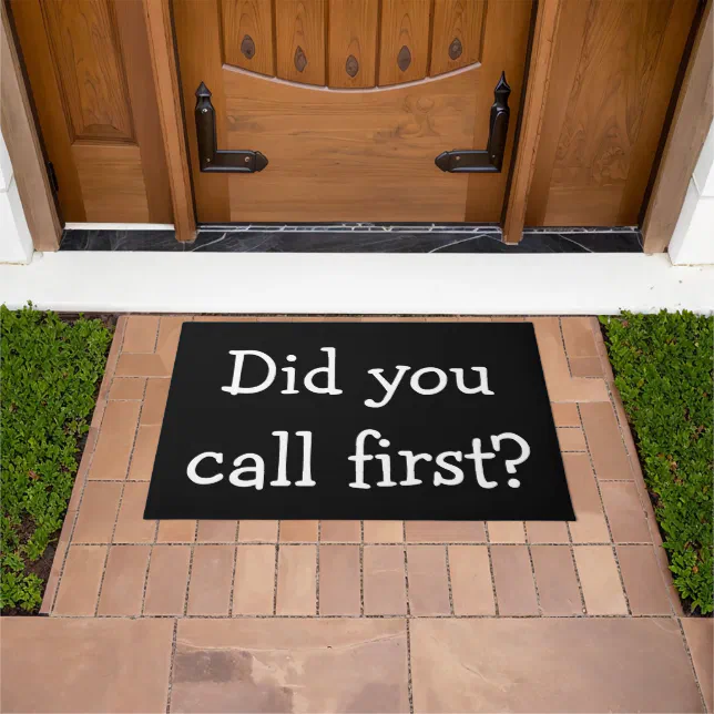 Did you call first? doormat | Zazzle