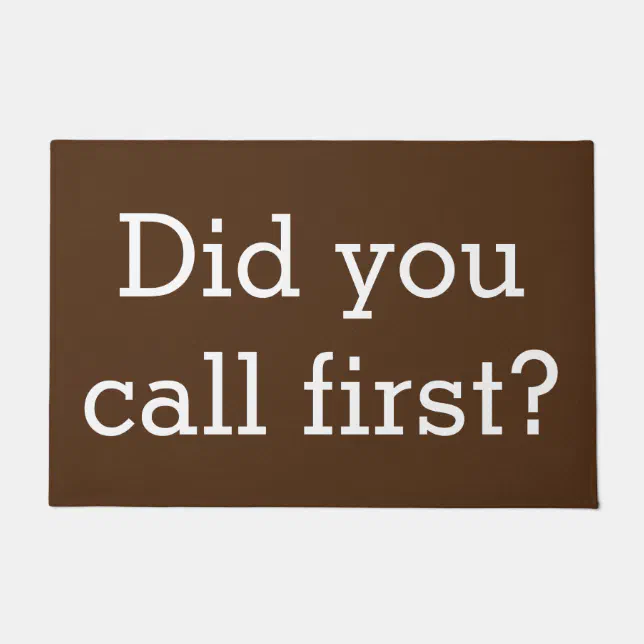 Did You Call First Funny Door Mat | Zazzle