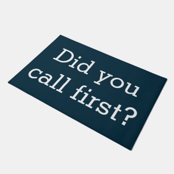 Did You Call First Funny Door Mat (BL) | Zazzle