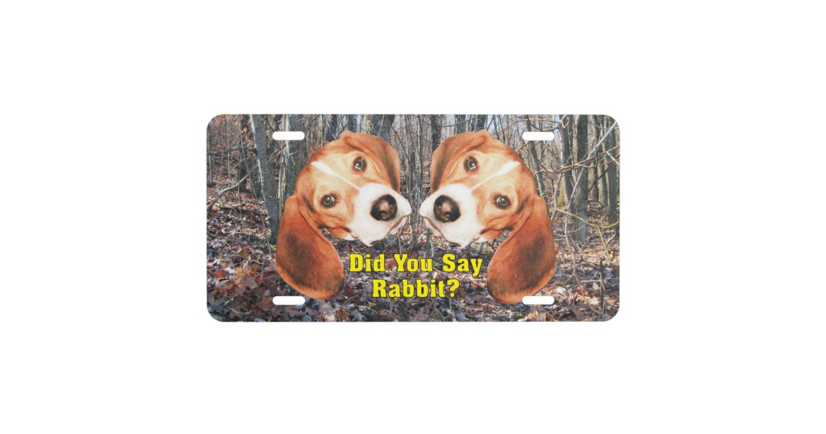 Did You Say Rabbit? Beagle Aluminum License Plate | Zazzle