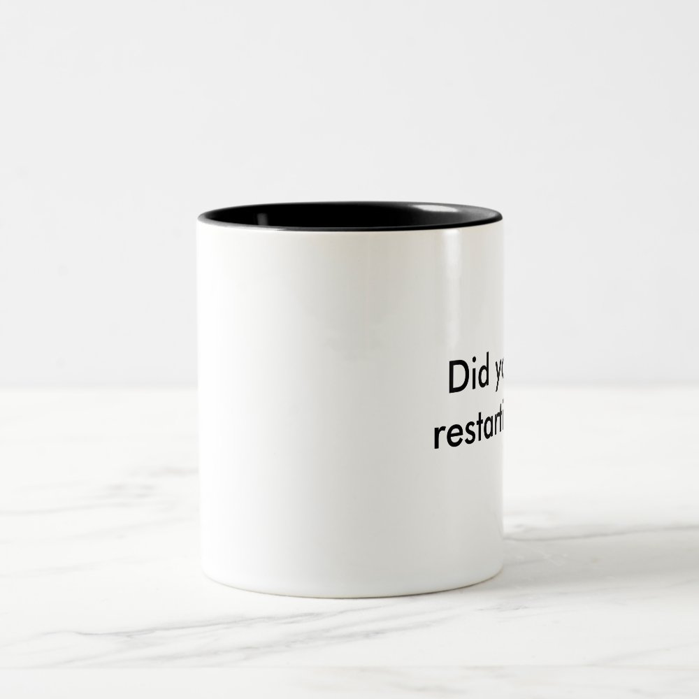 Did You Try Restarting It? Two-Tone Coffee Mug sold by Ardelle Backache ...
