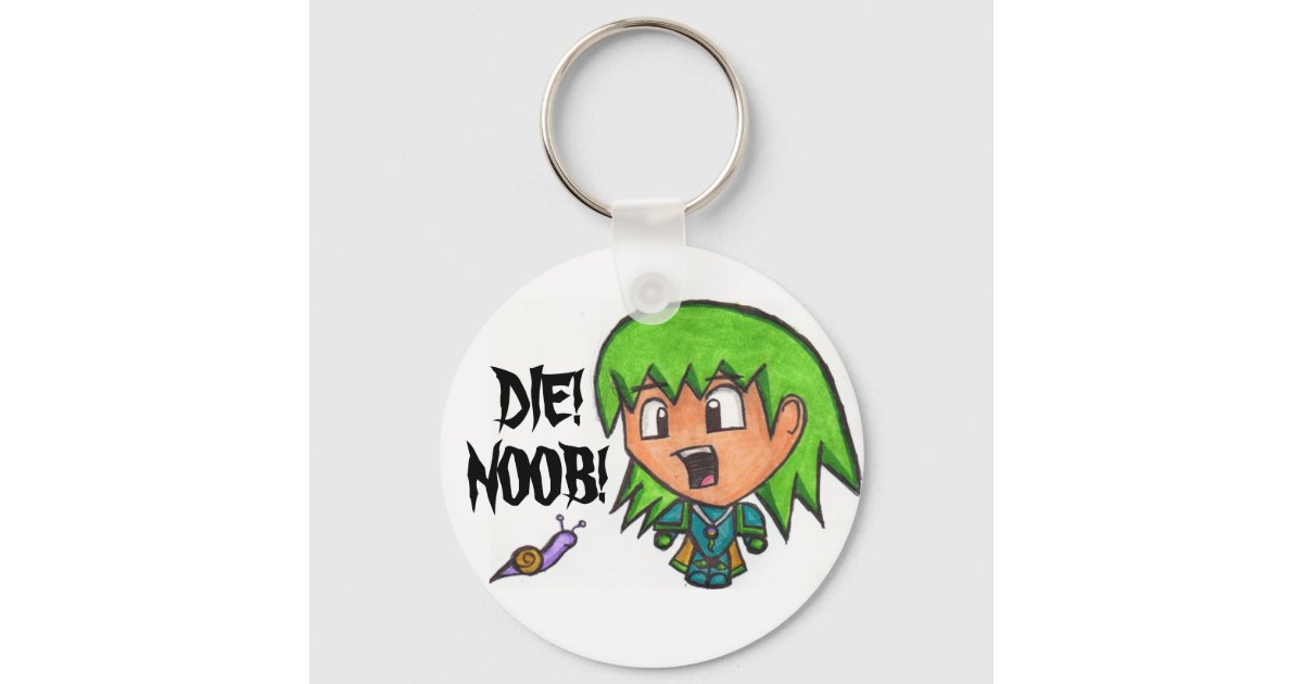 DIE! NOOB! KEYCHAIN! KEYCHAIN | Zazzle