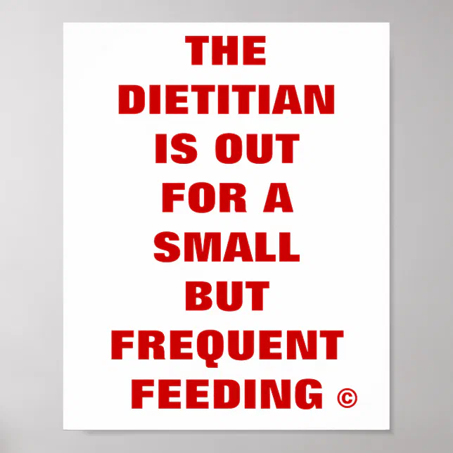 Dietitian is Out for a Small but Frequent Feeding Poster | Zazzle