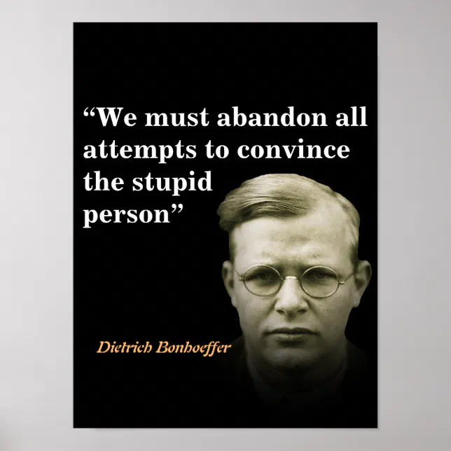 Dietrich Bonhoeffer Quote On The Stupid People Poster | Zazzle