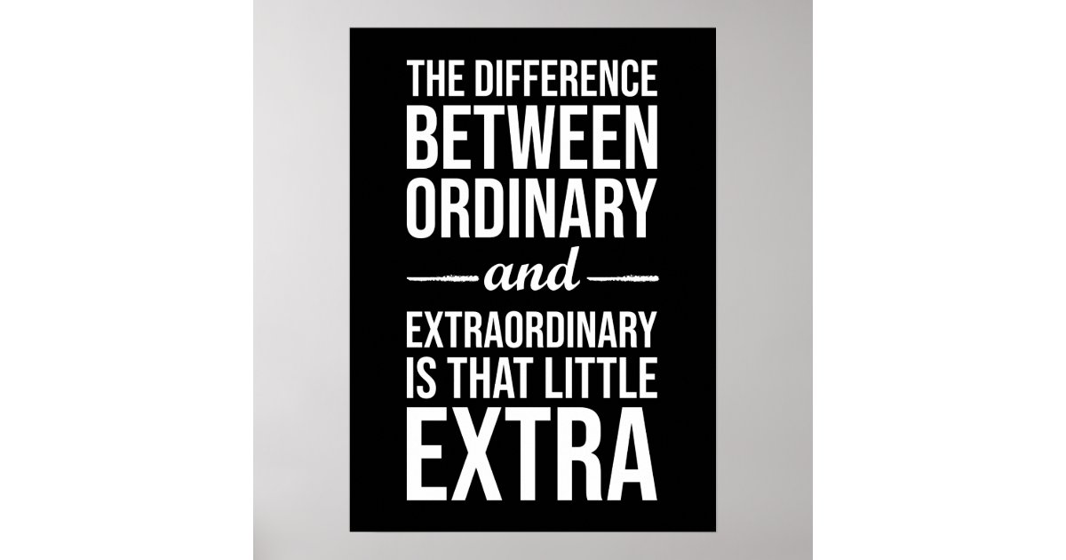Difference Between Ordinary and Extraordinary Poster | Zazzle