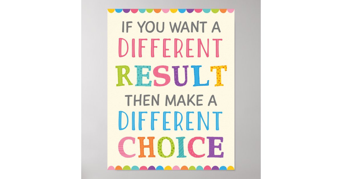 Different Result Different Choice Classroom Poster | Zazzle