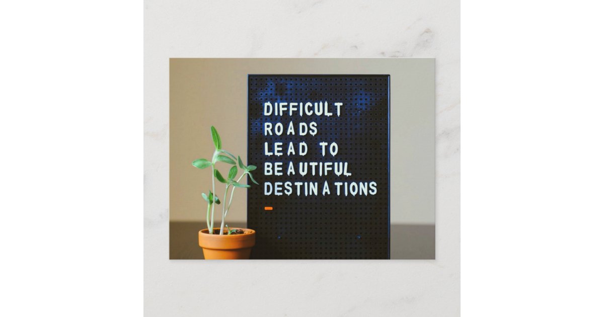 Difficult Roads Lead to Beautiful Destinations Postcard | Zazzle