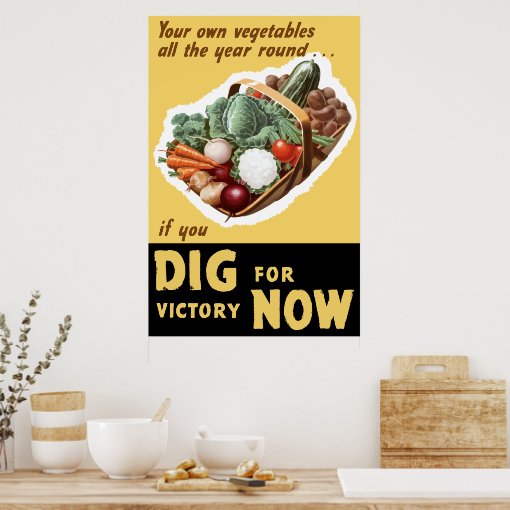 Dig For Victory Now -- WW2 Poster | Zazzle