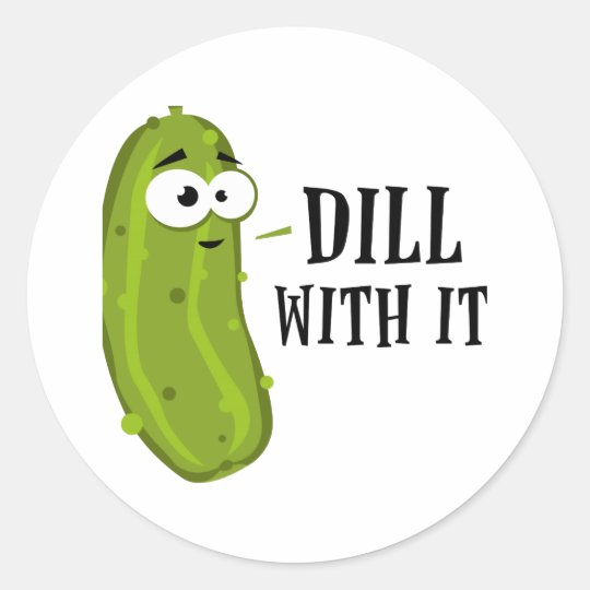 Dill With It Classic Round Sticker | Zazzle.com