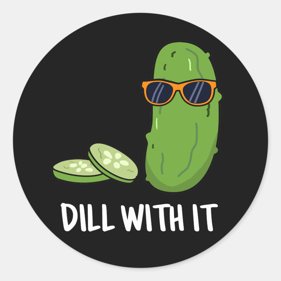 Dill With It Funny Dill Pickle Pun Dark BG Classic Round Sticker | Zazzle