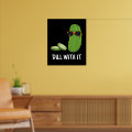 Dill With It Funny Dill Pickle Pun Dark BG Poster | Zazzle