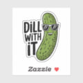 Dill With It Funny Pickle Pun Vinyl Sticker | Zazzle