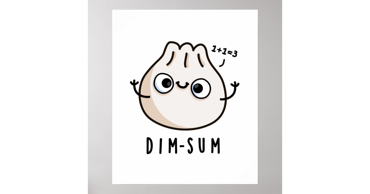 Dim-sum Funny Dimsum Math Pun Poster | Zazzle