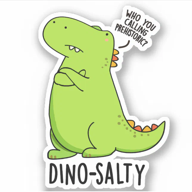 Dino-salty Funny Dinosaur Pun Sticker | Zazzle