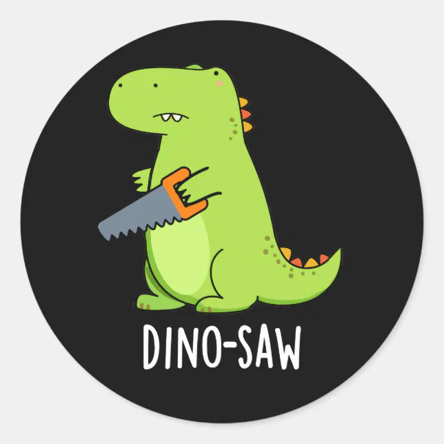 Dino-saw Funny Dinosaur Tool Pun Dark BG Classic Round Sticker | Zazzle