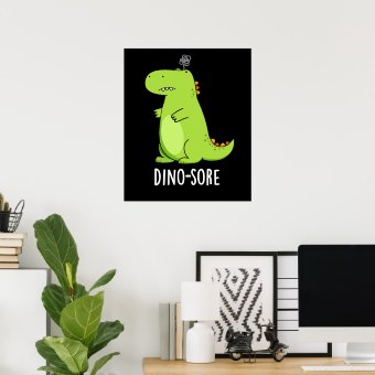 Dino-sore Funny Irritated Dinosaur Pun Dark BG Poster | Zazzle