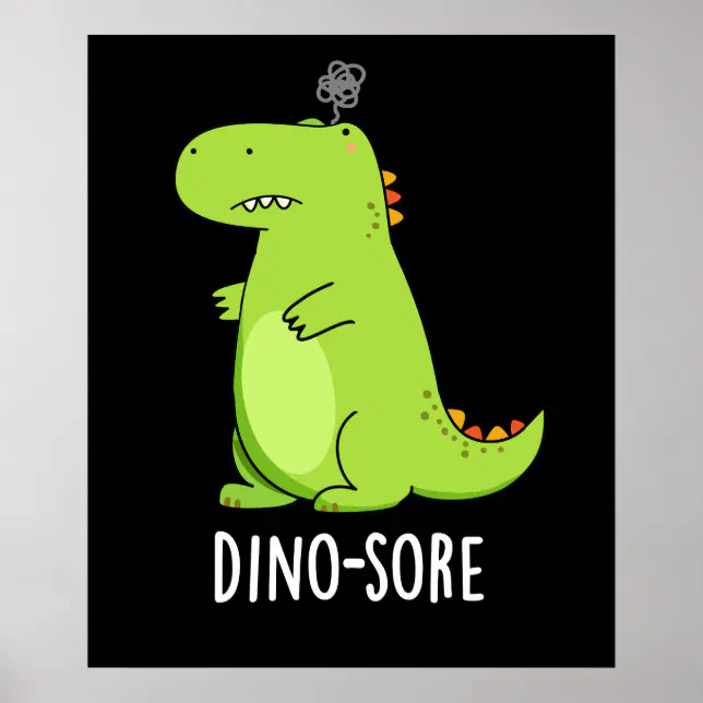 Dino-sore Funny Irritated Dinosaur Pun Dark BG Poster | Zazzle