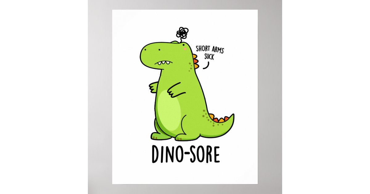 Dino-sore Funny Irritated Dinosaur Pun Poster | Zazzle