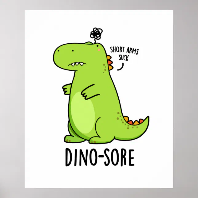 Dino-sore Funny Irritated Dinosaur Pun Poster | Zazzle