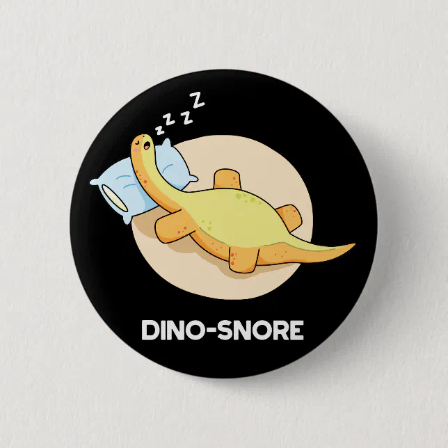 Dinosnore Funny Sleeping Dinosaur Pun Dark BG Button | Zazzle