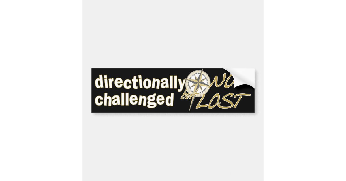 Directionally Challenged Bumper Sticker | Zazzle