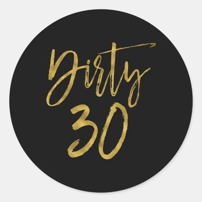 Dirty 30 | Dirty Thirty Classic Round Sticker | Zazzle