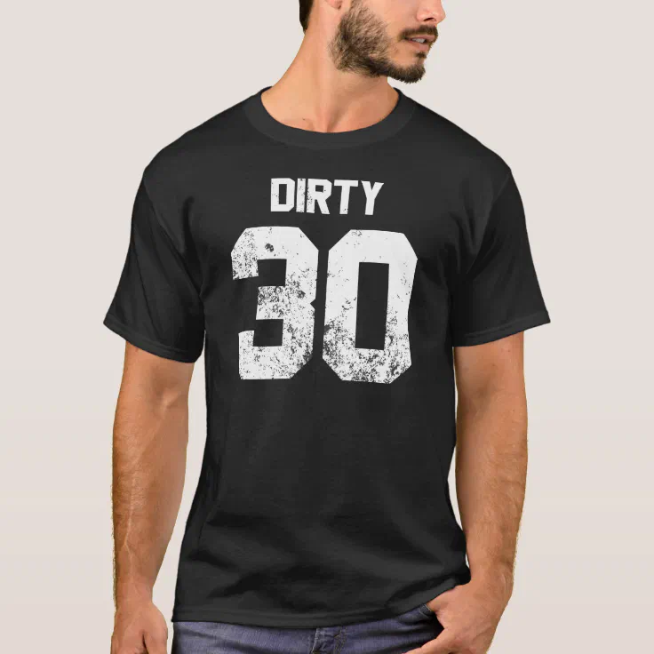 Dirty 30 T-Shirt | Zazzle